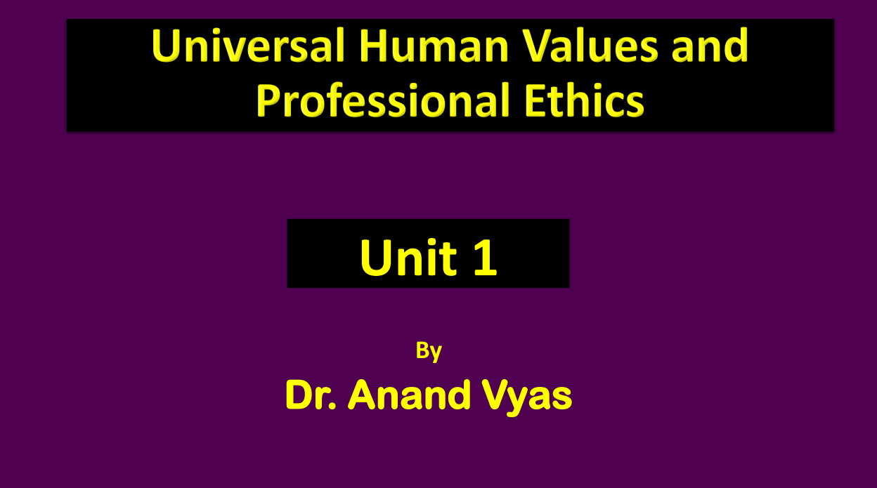 Universal Human Values and Professional Ethics Unit 1 2023 – Notes For ... Universal Human Values and Professional Ethics Unit 1 2023 – Notes For ...